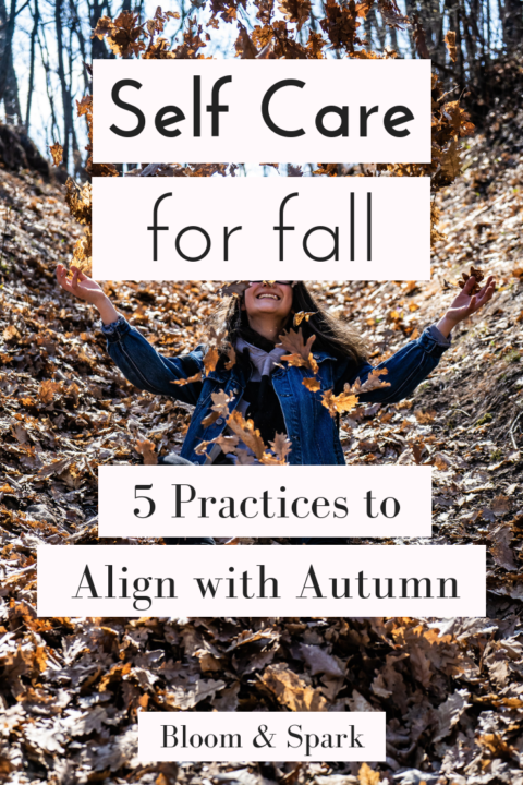 Self Care For Fall: 5 Practices To Align With Autumn - Bloom & Spark